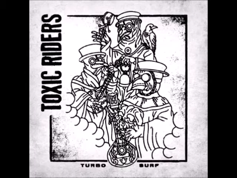 Escucha a Toxic Riders y su ‘Turbo Surf’ – Condenado Fanzine | No Mess ...